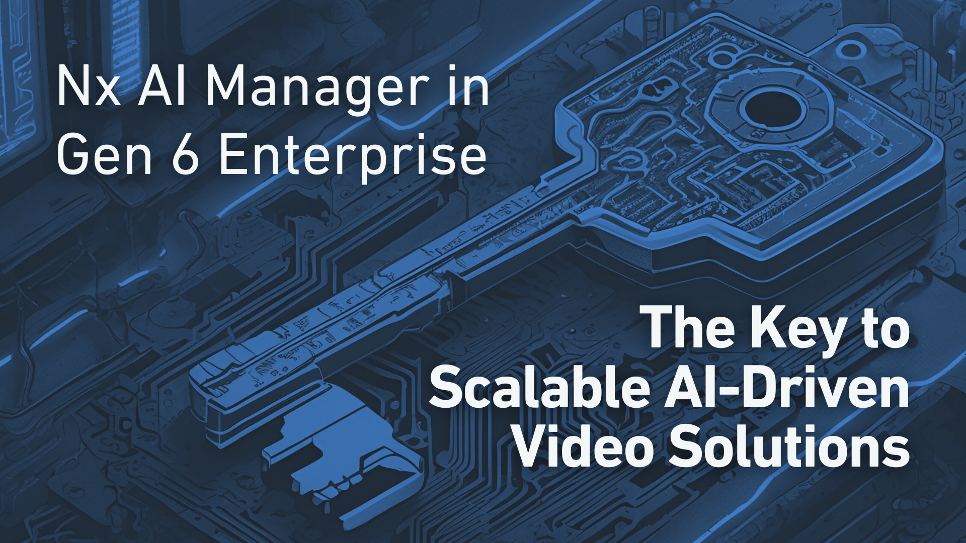 Nx AI Manager in Gen 6 Enterprise: The Key to Scalable AI-Driven Video Solutions